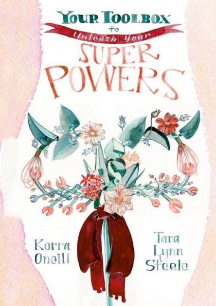 Your Toolbox To Unleash Your Superpowers By Korra Oneill Tara Lynn