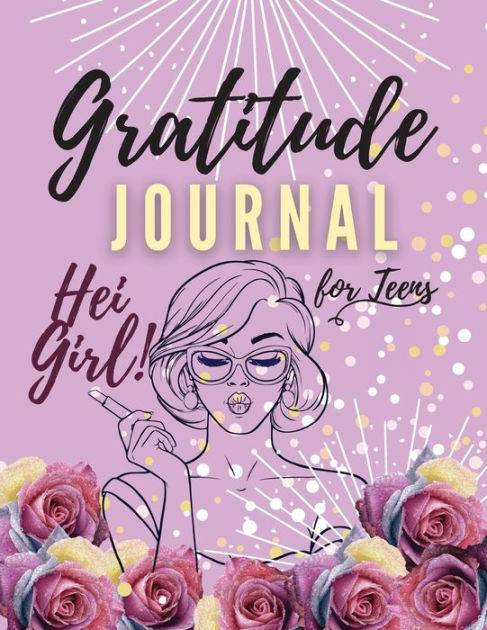 Hei Girl! Gratitude Journal for Teens: Positive Affirmations Journal ...