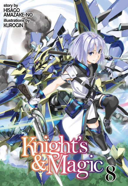 Knight's & Magic: Volume 8 (Light Novel) by Hisago Amazake-no, Kurogin | eBook | Barnes & Noble®