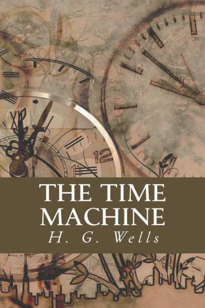 The Time Machine: By H. G. Wells by H. G. Wells, Paperback | Barnes ...