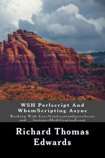 Wsh Perlscript And Wbemscripting Async Working With Execnotificationqueryasync And