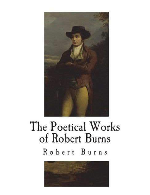 The Poetical Works of Robert Burns by Robert Burns, Paperback | Barnes & Noble®