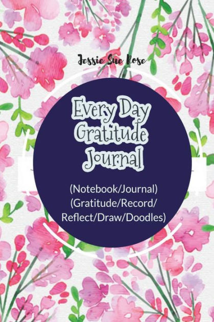 Every Day Gratitude Journal: 365 Days Full of Thanksgivings, Blessings ...