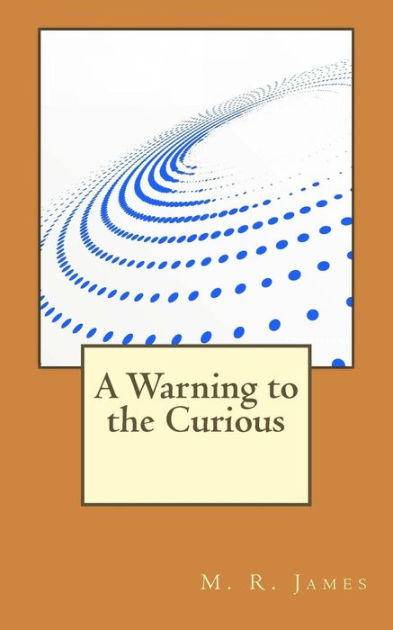 A Warning to the Curious by M R James | NOOK Book (eBook) | Barnes & Noble®