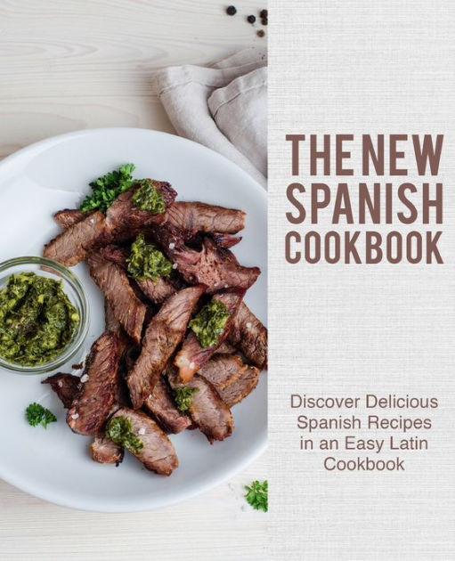 The New Spanish Cookbook Discover Delicious Spanish Recipes In An Easy the-new-spanish-cookbook-discover-delicious-spanish-recipes-in-an-easy