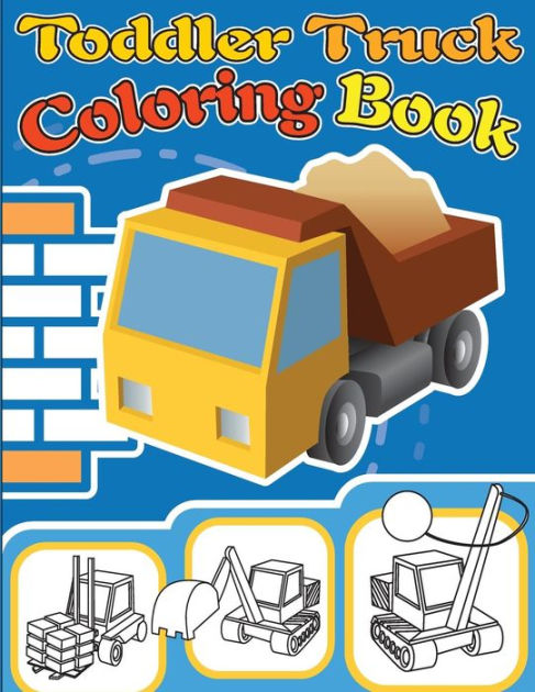 Toddler Truck Coloring Book: Truck Coloring Books for Boys, Truck Books ...