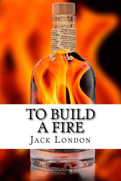 To Build a Fire: and other stories by Jack London, Paperback | Barnes ...