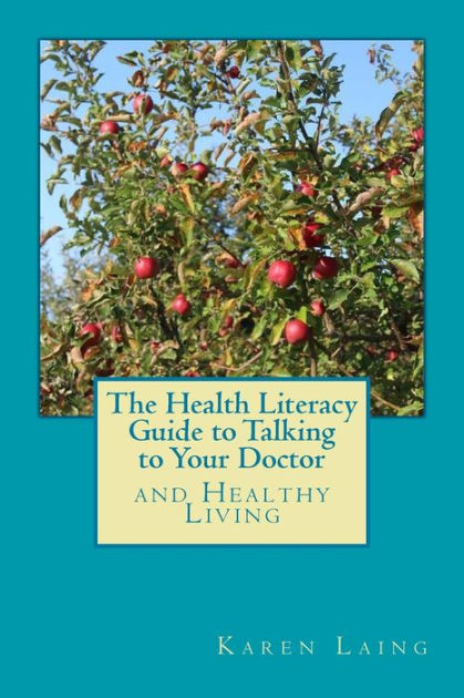 The Health Literacy Guide to Talking to Your Doctor and Healthy Living ...