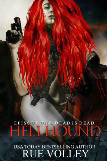 Hellhound: Episode One (Dead is Dead) by Rue Volley, Paperback | Barnes & Noble®