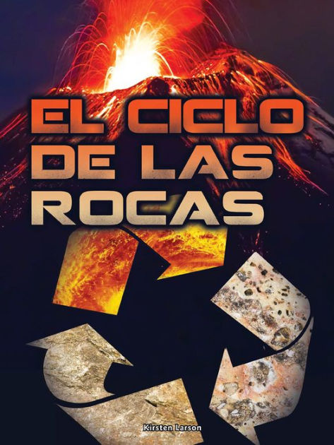 El ciclo de las rocas: Rock Cycle by Larson | eBook (NOOK Kids ...