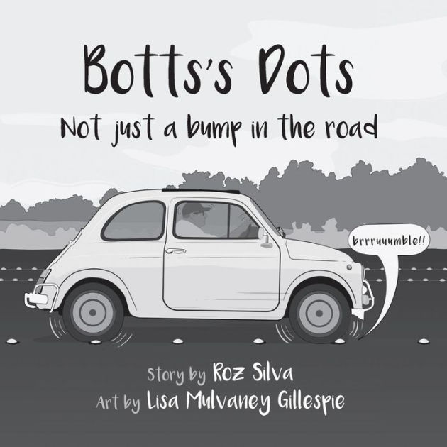Botts's Dots: Not just a bump in the road by Roz Silva, Lisa Mulvaney Gillespie, Paperback ...