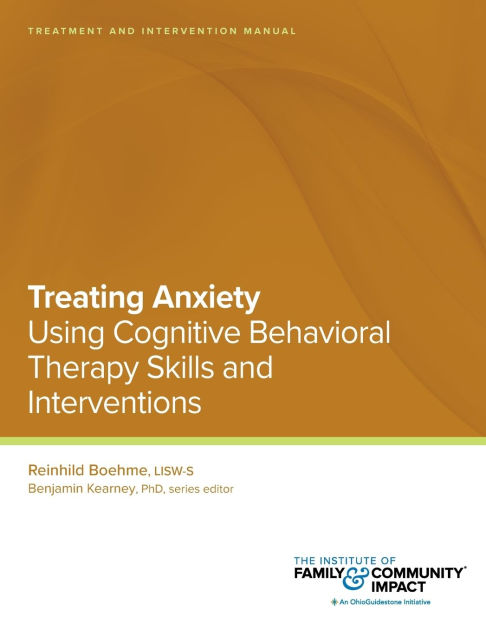 Treating Anxiety Using Using Cognitive Behavioral Therapy Skills and ...