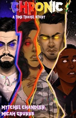 Chronic: A Time Travel Story by Mytchel Chandler, Micah Grubbs, Paperback | Barnes & Noble®