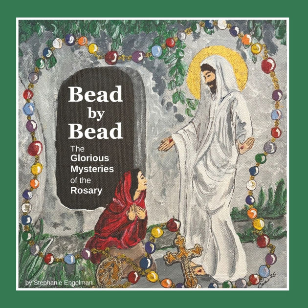 Bead by Bead: The Glorious Mysteries of the Rosary for Children by ...