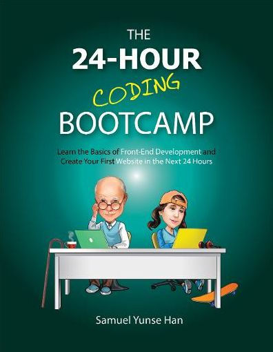 The 24 Hour Coding Bootcamp Learn The Basics Of Front End Development And Create Your First 1394
