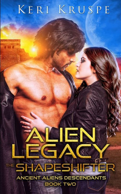 Alien Legacy The Shapeshifter: A Sci Fi Alien Romance by Keri Kruspe, Paperback | Barnes & Noble®