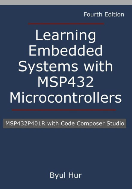 Learning Embedded Systems with MSP432 microcontrollers: MSP432P401R with Code Composer Studio by ...