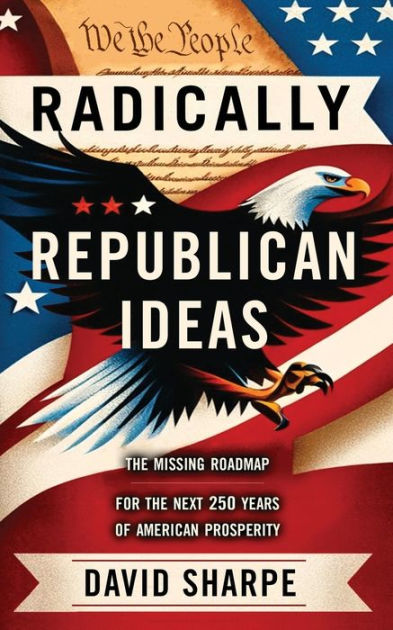 Radically Republican Ideas by David Sharpe, Paperback | Barnes & Noble®