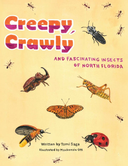 Creepy, Crawly and Fascinating Insects of North Florida by Tomi Saga ...