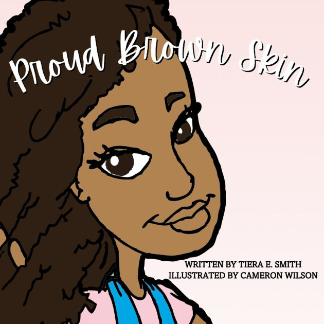 Proud Brown Skin by Tiera E Smith, Cameron Wilson, Paperback | Barnes & Noble®