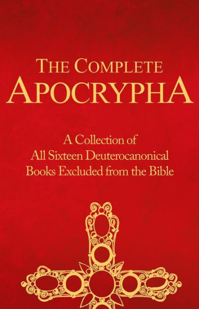 The Complete Apocrypha: Collection of all the 16 Books Rejected from the Bible by Crux Press ...