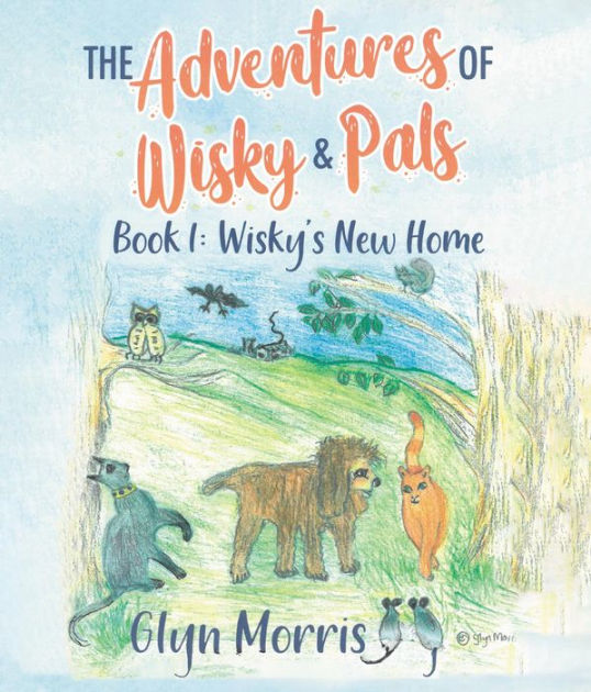 The adventures of Wisky and Pals by Glyn Morris | eBook | Barnes & Noble®