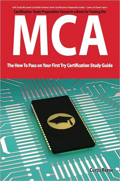 Microsoft Certified Architect certification (MCA) Exam Preparation Course in a Book for Passing ...