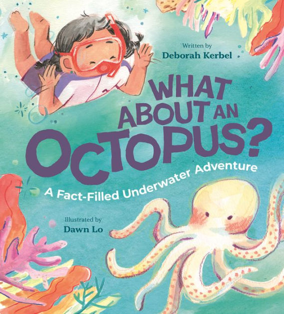 What About an Octopus?: A Fact-Filled Underwater Adventure by Deborah ...