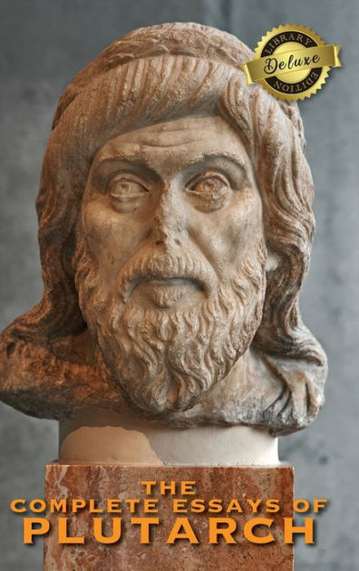 The Complete Essays of Plutarch (Deluxe Library Edition) by Plutarch, Hardcover | Barnes & Noble®