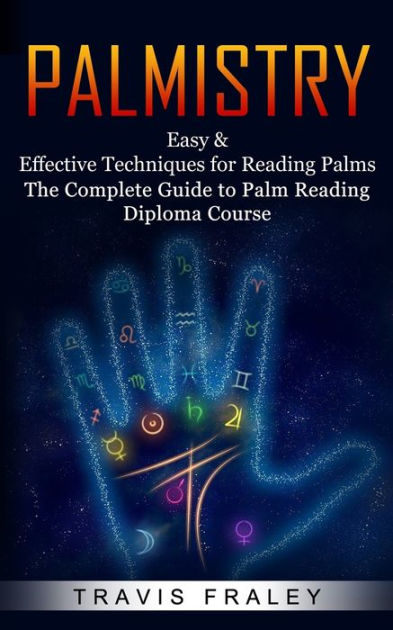 Palmistry: Easy & Effective Techniques for Reading Palms (The Complete ...