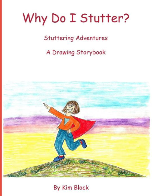 Why Do I Stutter?: Stuttering Adventures A Drawing Storybook by Kim ...