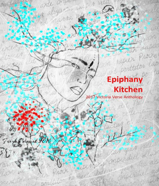 Epiphany Kitchen: 2017 Victoria Verse Anthology by Michelle Riddle | eBook | Barnes & Noble®