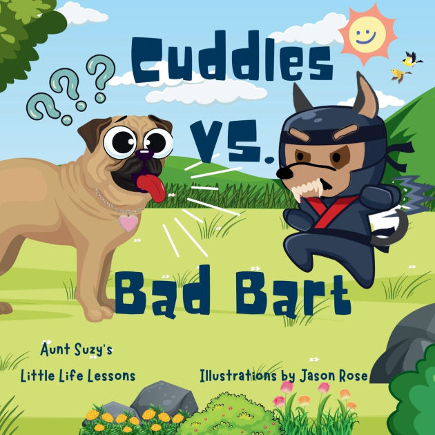Cuddles VS. Bad Bart: Cuddles the pug adventures by Suzanne G DesRochers, Jason D Rose ...
