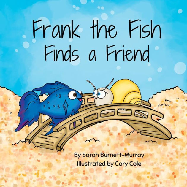 Frank the Fish Finds a Friend (A Portion of All Proceeds Donated to ...