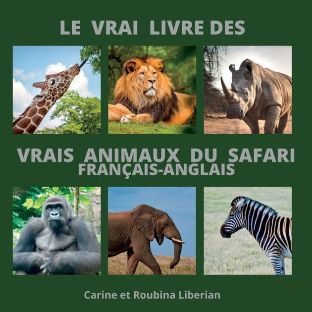 Le vrai livre des animaux du safari by Carine Liberian, Roubina ...