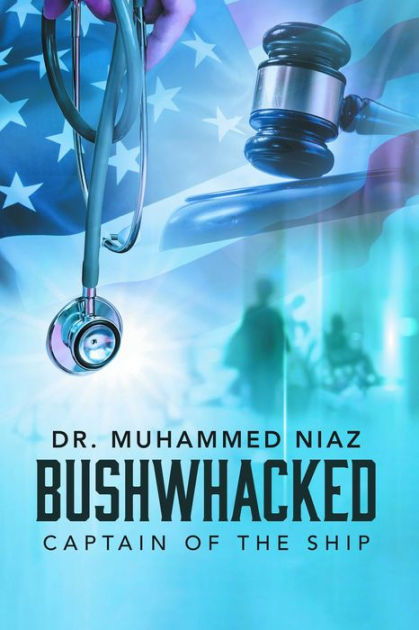 Bushwhacked: Captain of the Ship by Dr. Muhammed Niaz | eBook | Barnes & Noble®