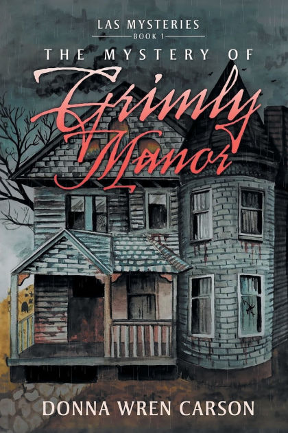The Mystery of Grimly Manor by Donna Wren Carson, Paperback | Barnes & Noble®
