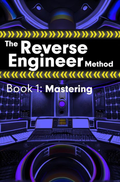 The Reverse Engineer Method: Book 1: Mastering: Book 1 by Alex Wolfcastle | eBook | Barnes & Noble®