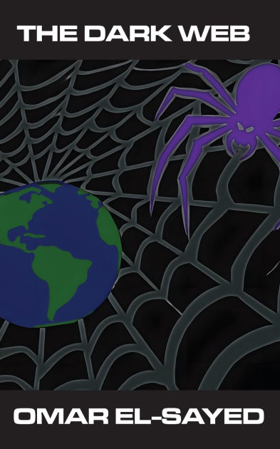 The Dark Web: Inside the Digital Underworld by Omar El-Sayed, Paperback | Barnes & Noble®