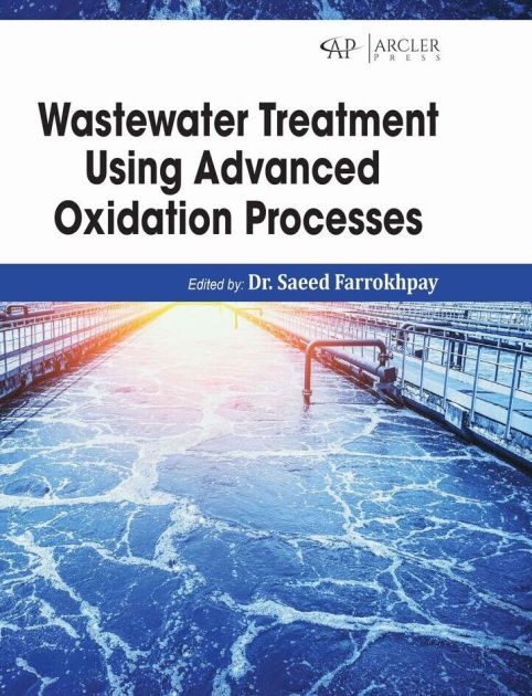 Wastewater Treatment Using Advanced Oxidation Processes by Saeed Farrokhpay, Hardcover | Barnes ...