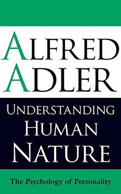Understanding Human Nature: The Psychology of Personality by Alfred ... Understanding Human Nature: The Psychology of Personality by Alfred ...
