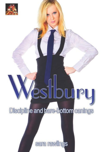 Westbury Discipline And Bare Bottom Canings By Sara Rawlings