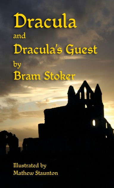 Dracula And Draculas Guest By Bram Stoker Mathew Staunton Paperback