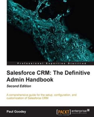 Salesforce CRM: The Definitive Admin Handbook Second Edition by Paul Goodey | eBook | Barnes ...