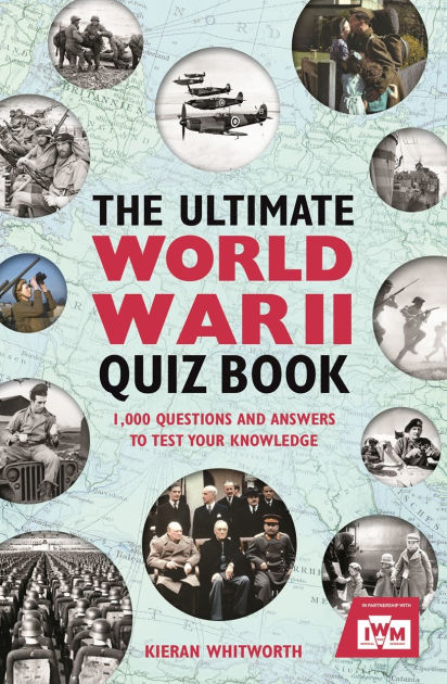The Ultimate World War II Quiz Book: 1,000 Questions and Answers to ...