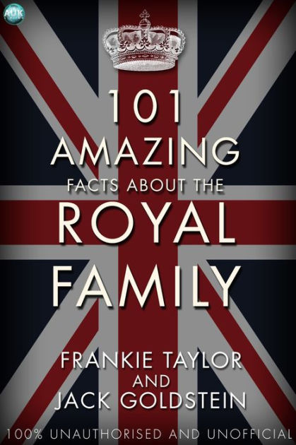 101 Amazing Facts About The Royal Family By Jack Goldstein Frankie 101-amazing-facts-about-the-royal-family-by-jack-goldstein-frankie