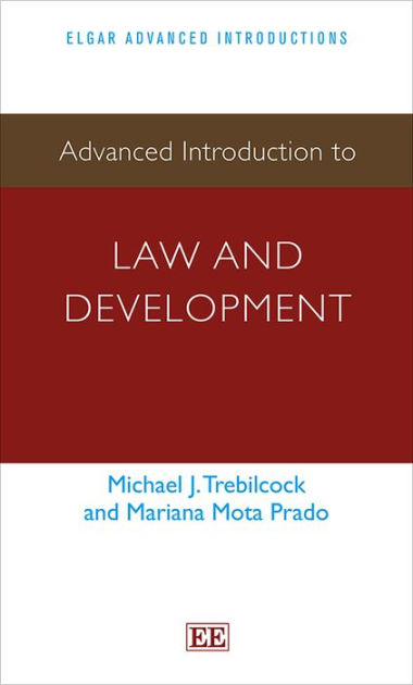 Advanced Introduction to Law and Development by Michael J. Trebilcock, Mariana Mota Prado ...