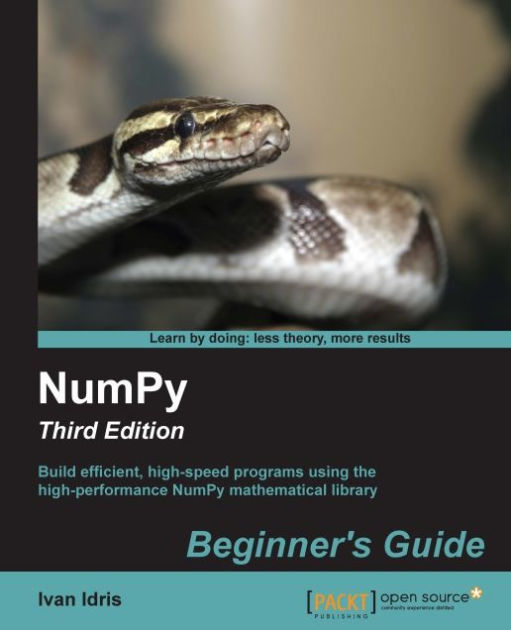 Numpy Beginners Guide Third Edition Build Efficient High Speed Programs Using The High