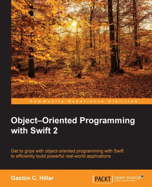 Object Oriented Programming With Swift 2 By Gaston C Hillar Nook