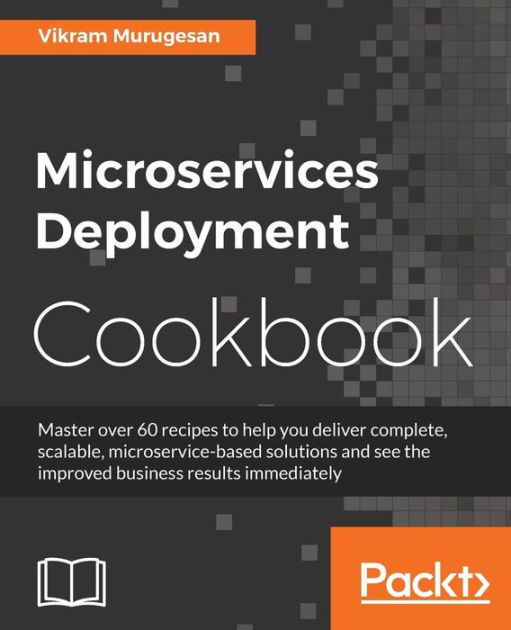 Microservices Deployment Cookbook By Vikram Murugesan Paperback Barnes And Noble® 